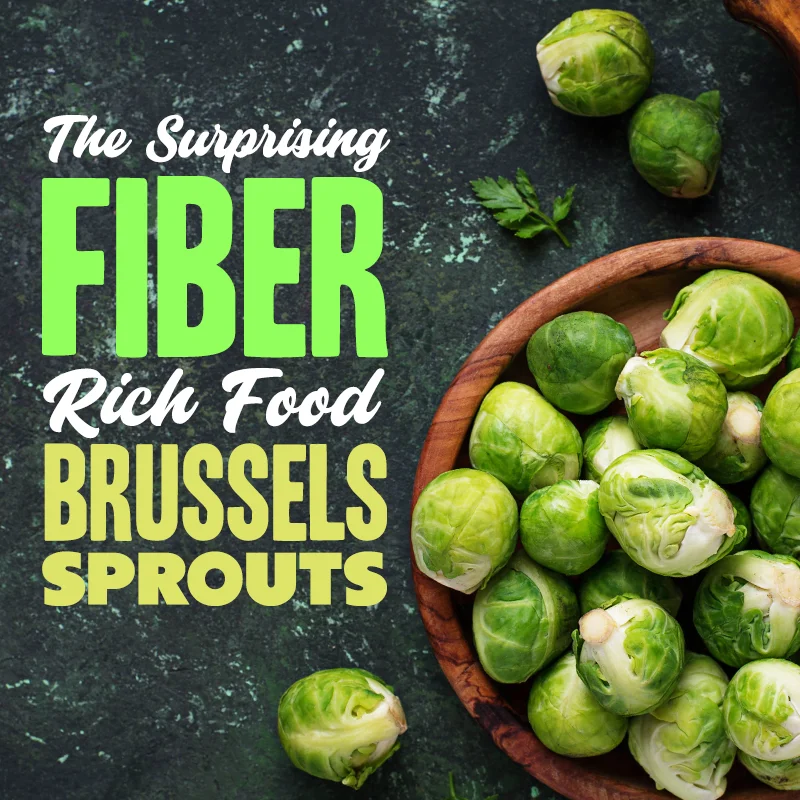 The Surprising Fiber Rich Food: Brussels Sprouts